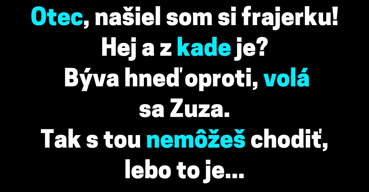 Syn sa prišiel za otcom pochváliť s novou frajerkou (Vtip) | Čumil