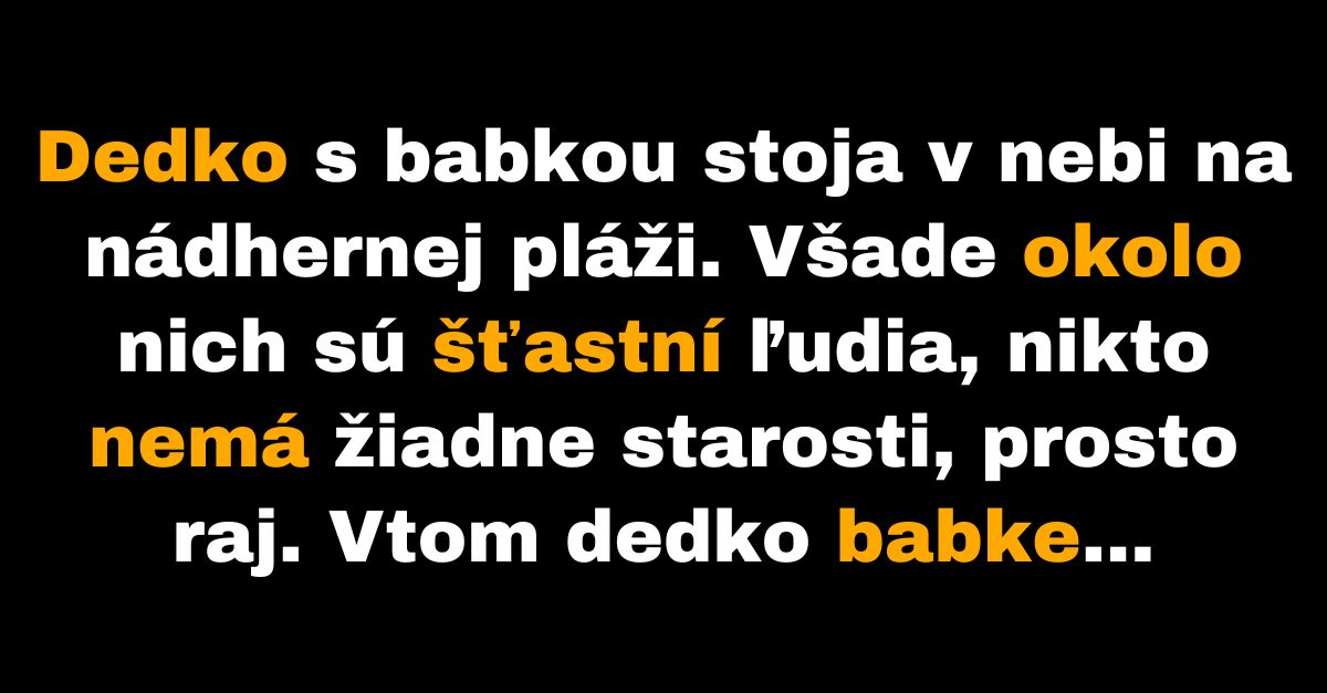 Dedko s babkou sa dostanú do toho najväčšieho raja (Vtip) | Čumil
