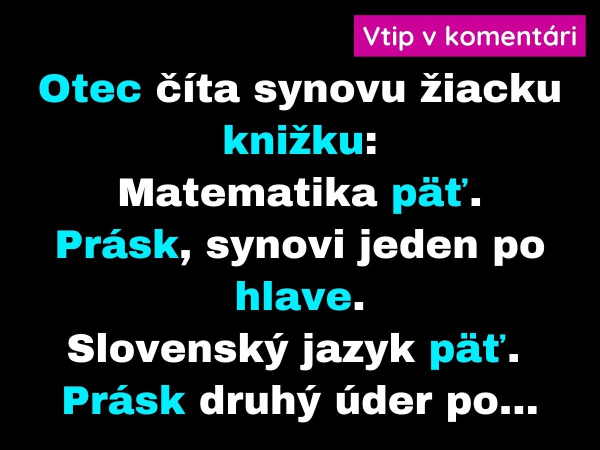 Otec potrestá syna za jeho známky v škole (Vtip) | Čumil