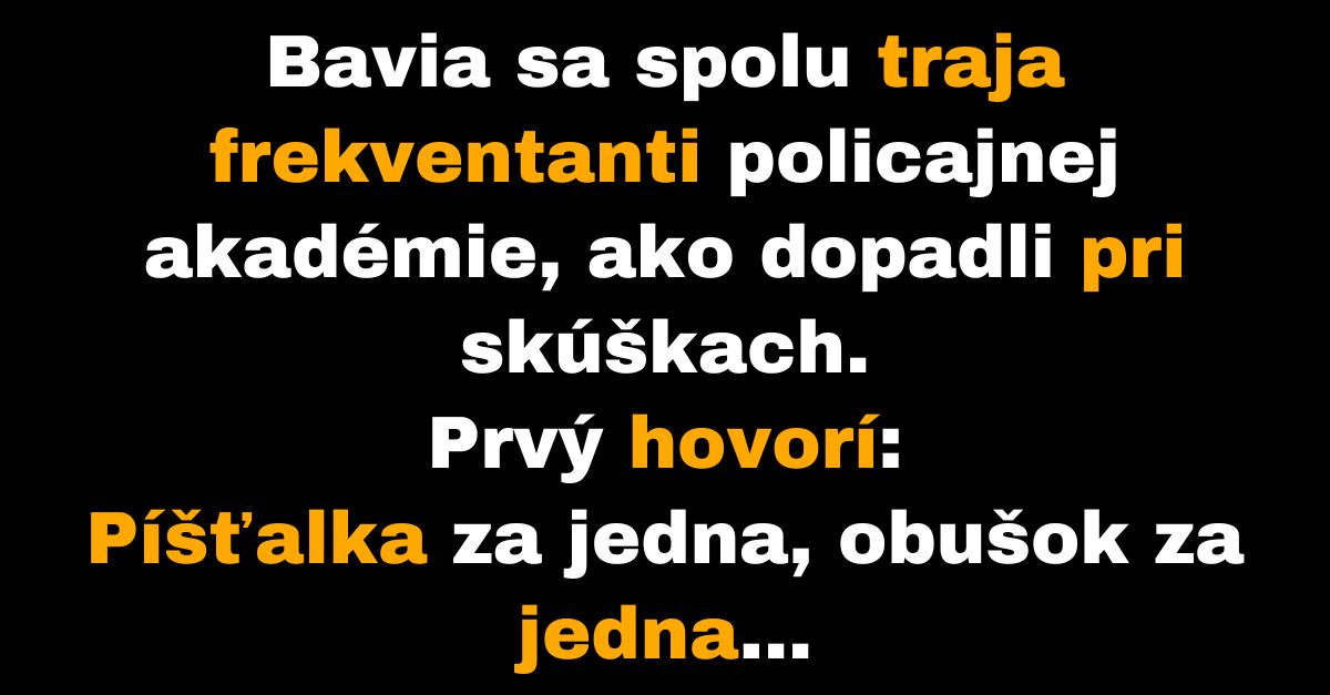Frekventanti policajnej akadémie sa rozprávajú o skúškach (Vtip) | Čumil